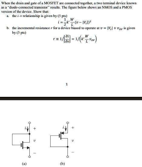 When the drain and gate of a MOSFET are connected together, a two ...